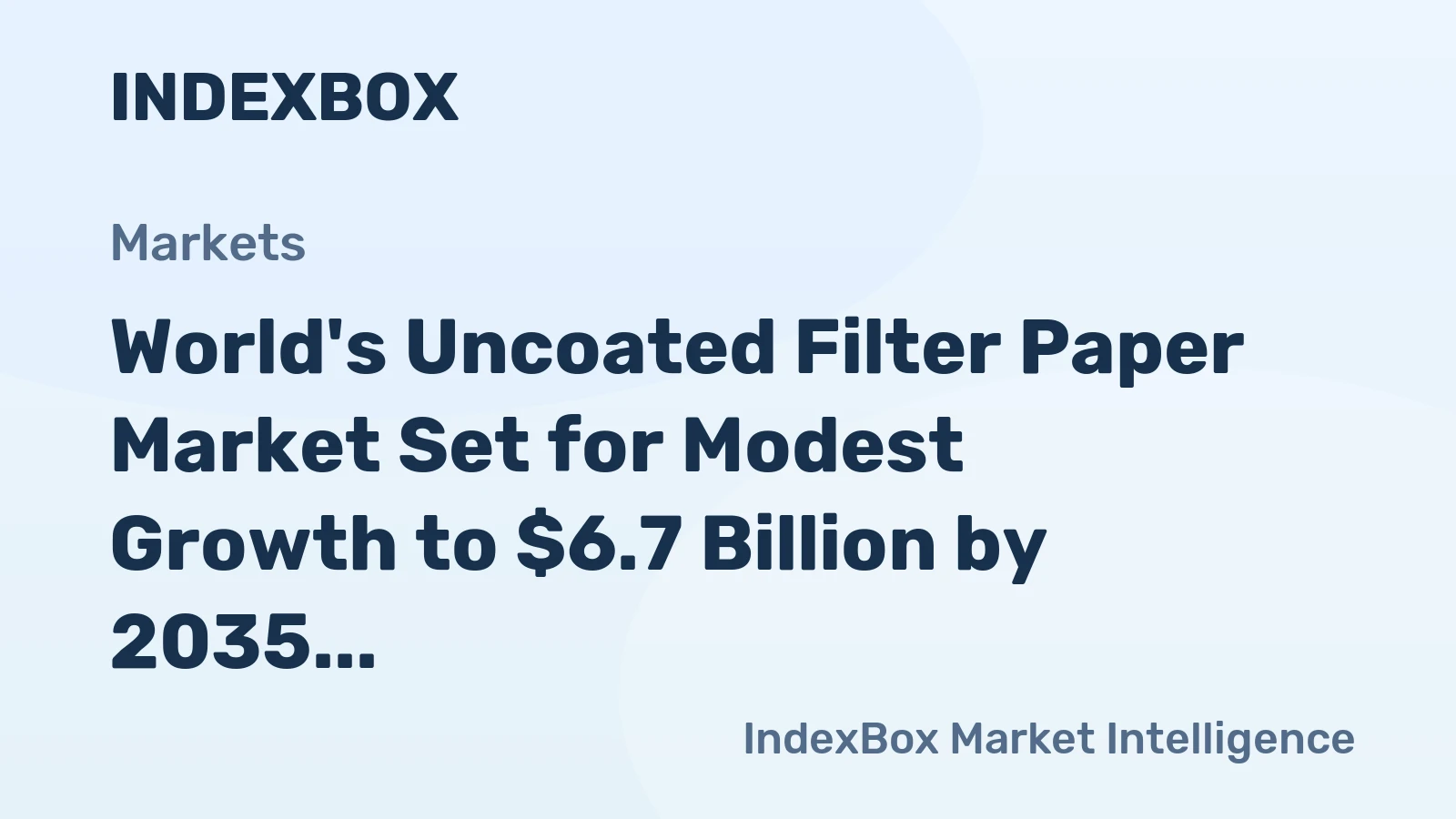 World's Uncoated Filter Paper Market Set for Modest Growth to $6.7 Billion by 2035