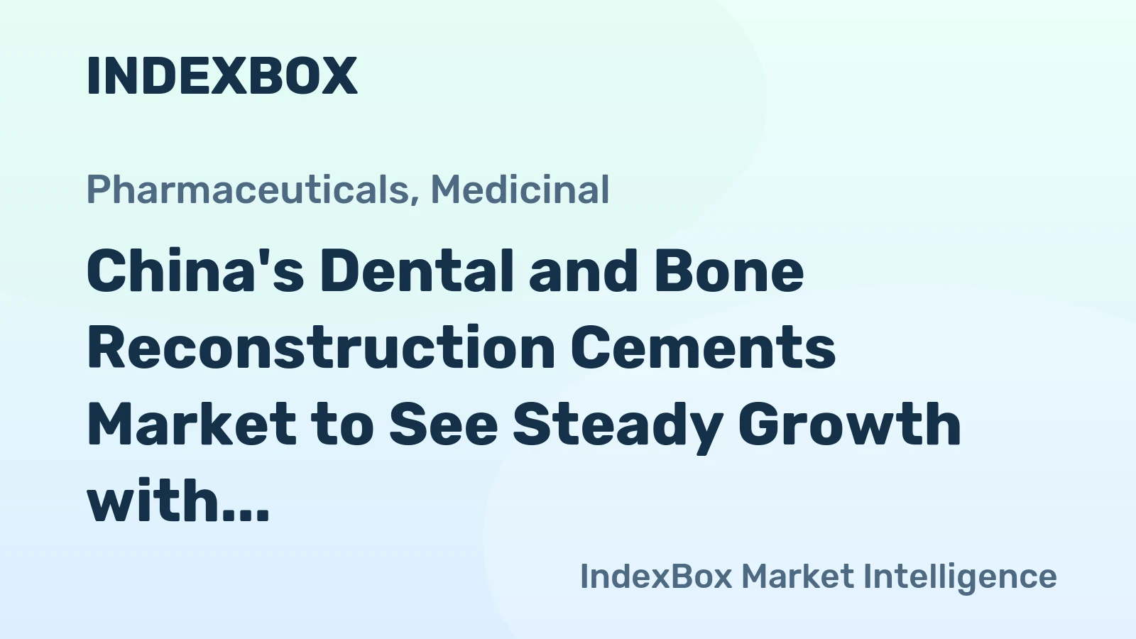 China's Dental and Bone Reconstruction Cements Market to See Steady Growth with +2.4% CAGR