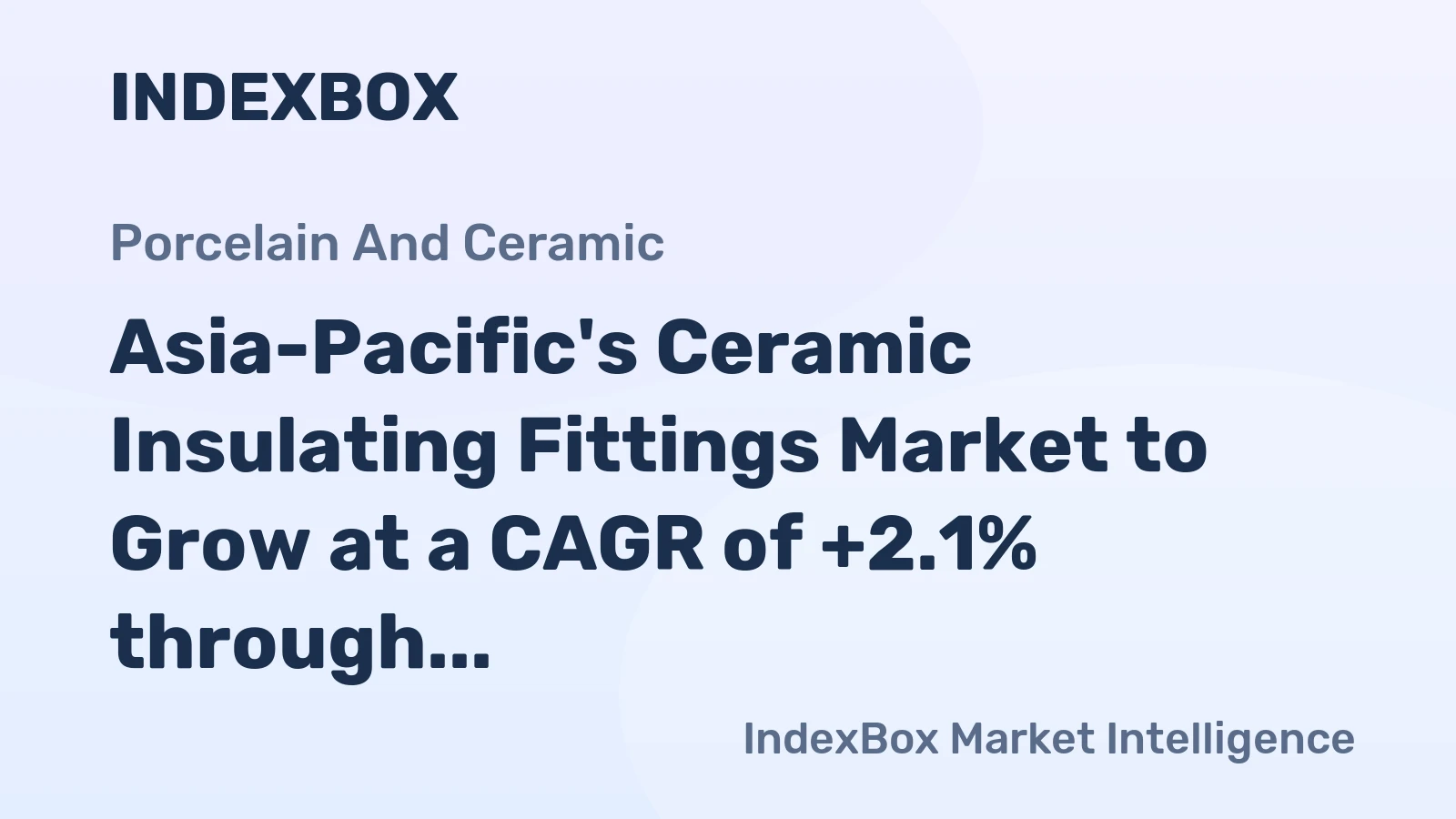 Asia-Pacific's Ceramic Insulating Fittings Market to Grow at a CAGR of +2.1% through 2035