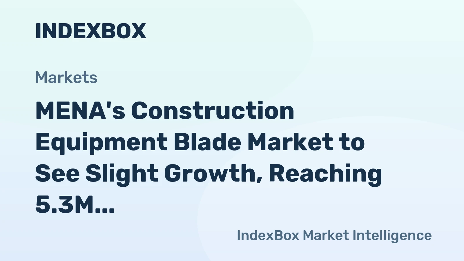 MENA's Construction Equipment Blade Market to See Slight Growth, Reaching 5.3M Units and $19M by 2035