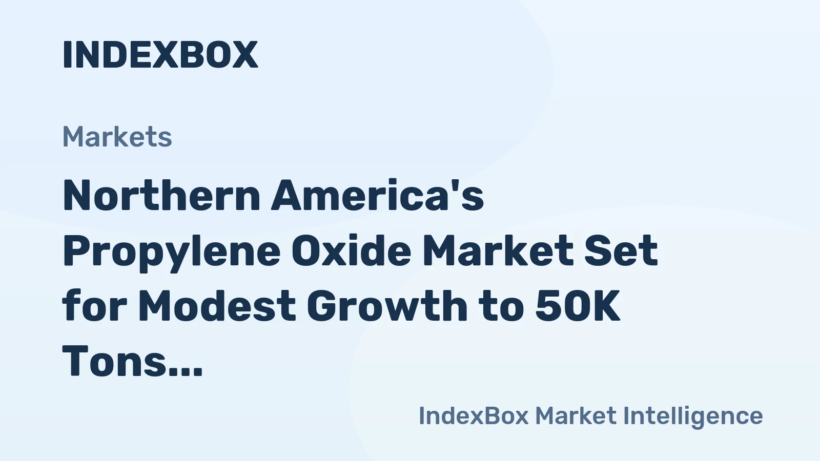 Northern America's Propylene Oxide Market Set for Modest Growth to 50K Tons in Volume and $71M in Value