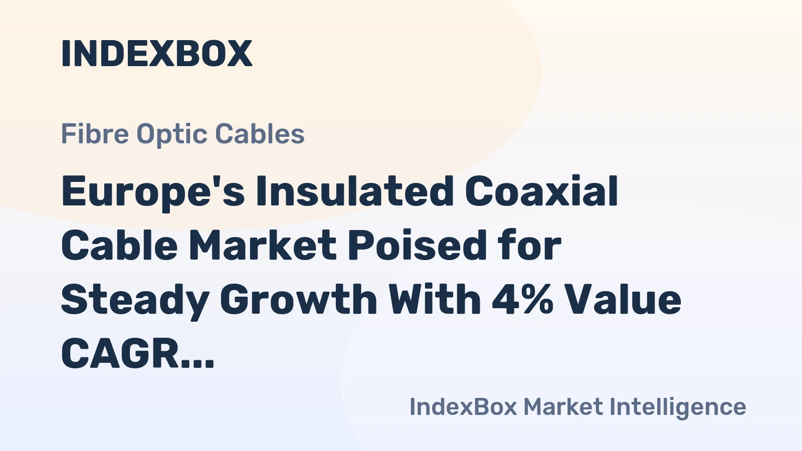 Europe's Insulated Coaxial Cable Market Poised for Steady Growth With 4% Value CAGR