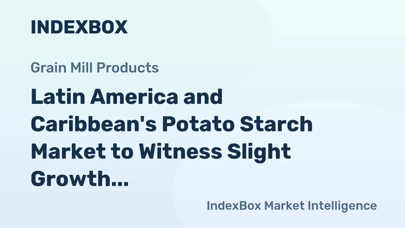 Latin America and Caribbean's Potato Starch Market to Witness Slight Growth with +0.6% CAGR