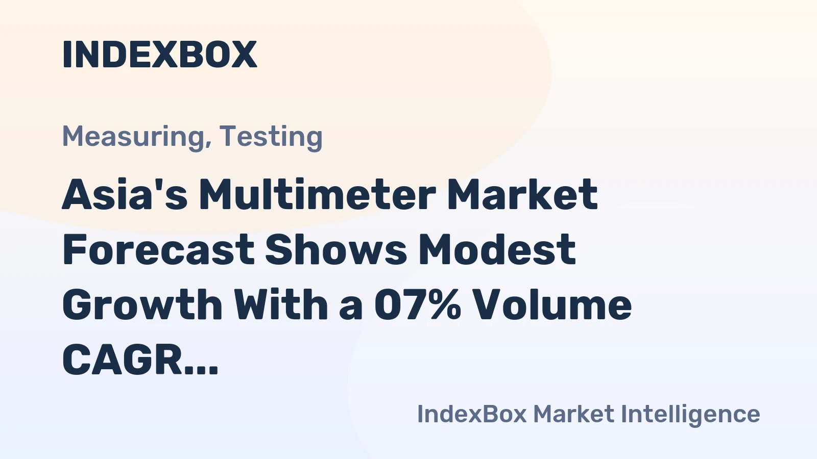 Asia's Multimeter Market Forecast Shows Modest Growth With a 07% Volume CAGR Through 2035