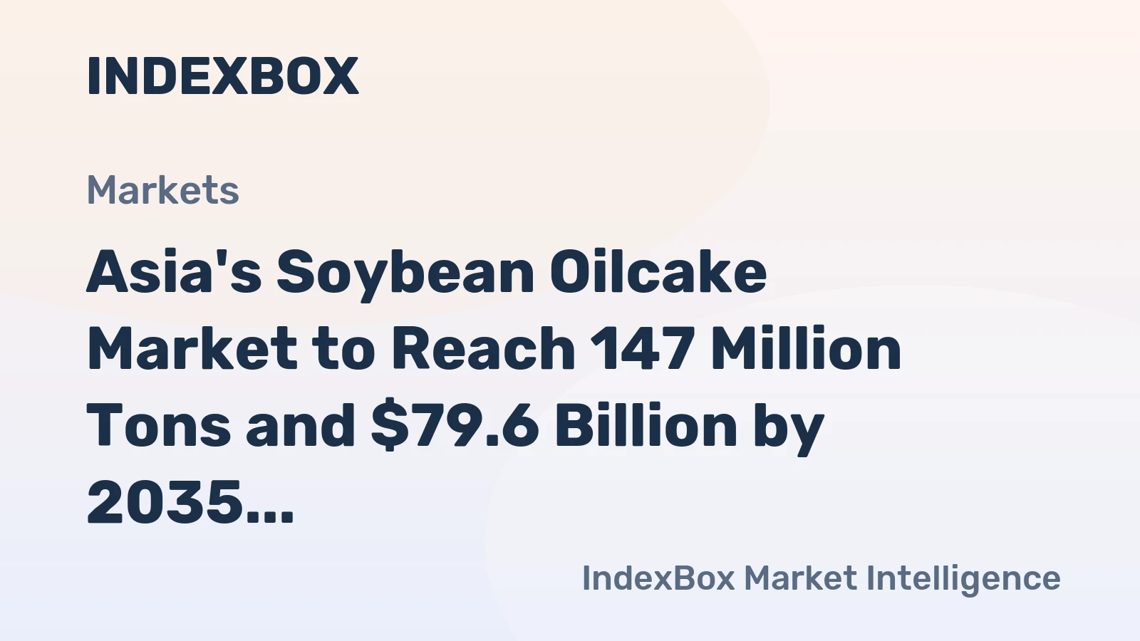 Asia's Soybean Oilcake Market to Reach 147 Million Tons and $79.6 Billion by 2035