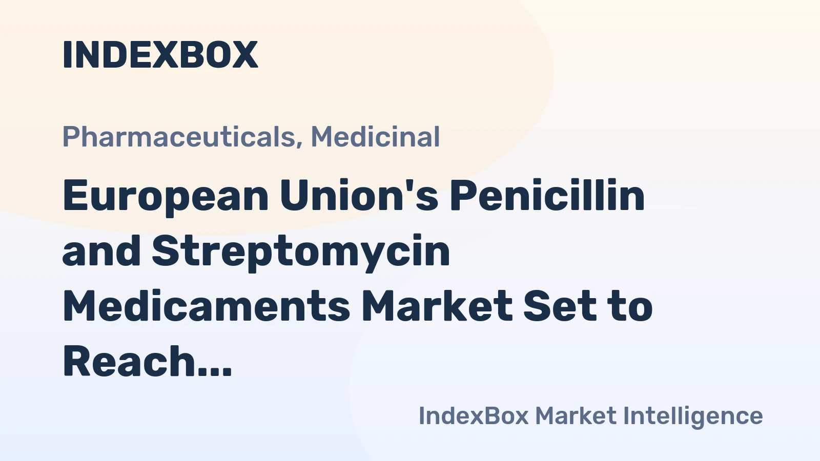 European Union's Penicillin and Streptomycin Medicaments Market Set to Reach 53K Tons and $3.1B