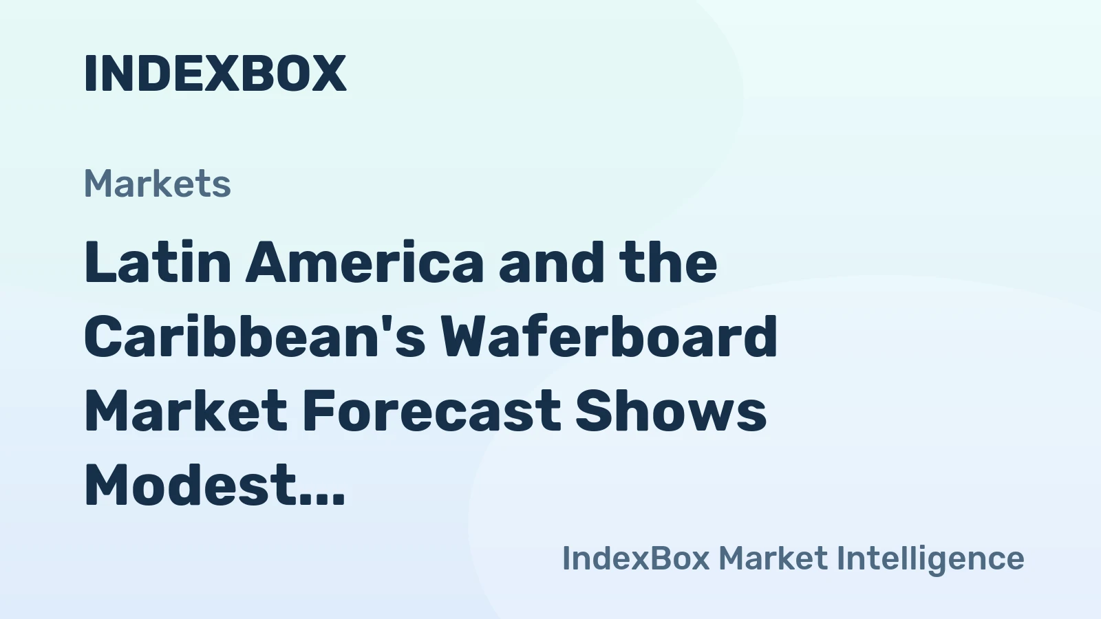 Latin America and the Caribbean's Waferboard Market Forecast Shows Modest 0.1% Volume CAGR Through 2035