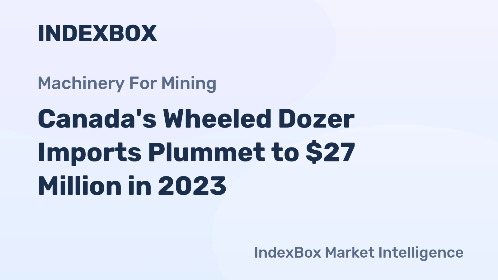 Canada's Wheeled Dozer Imports Plummet to $27 Million in 2023