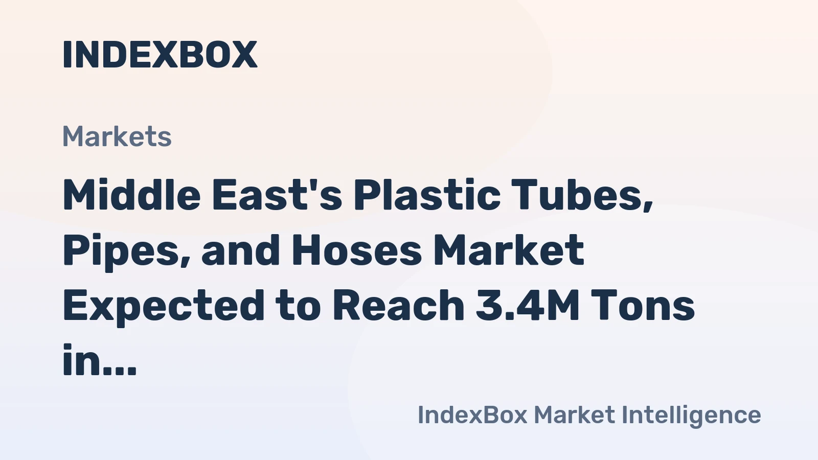 Middle East's Plastic Tubes, Pipes, and Hoses Market Expected to Reach 3.4M Tons in Volume and $11.3B in Value by 2035