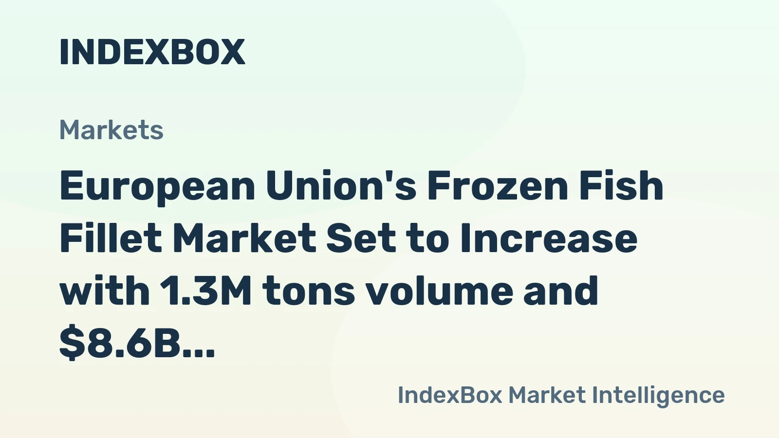 European Union's Frozen Fish Fillet Market Set to Increase with 1.3M tons volume and $8.6B value by 2035