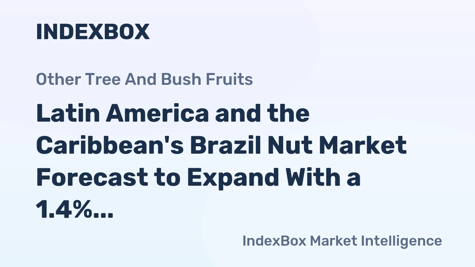 Latin America and the Caribbean's Brazil Nut Market Forecast to Expand With a 1.4% CAGR