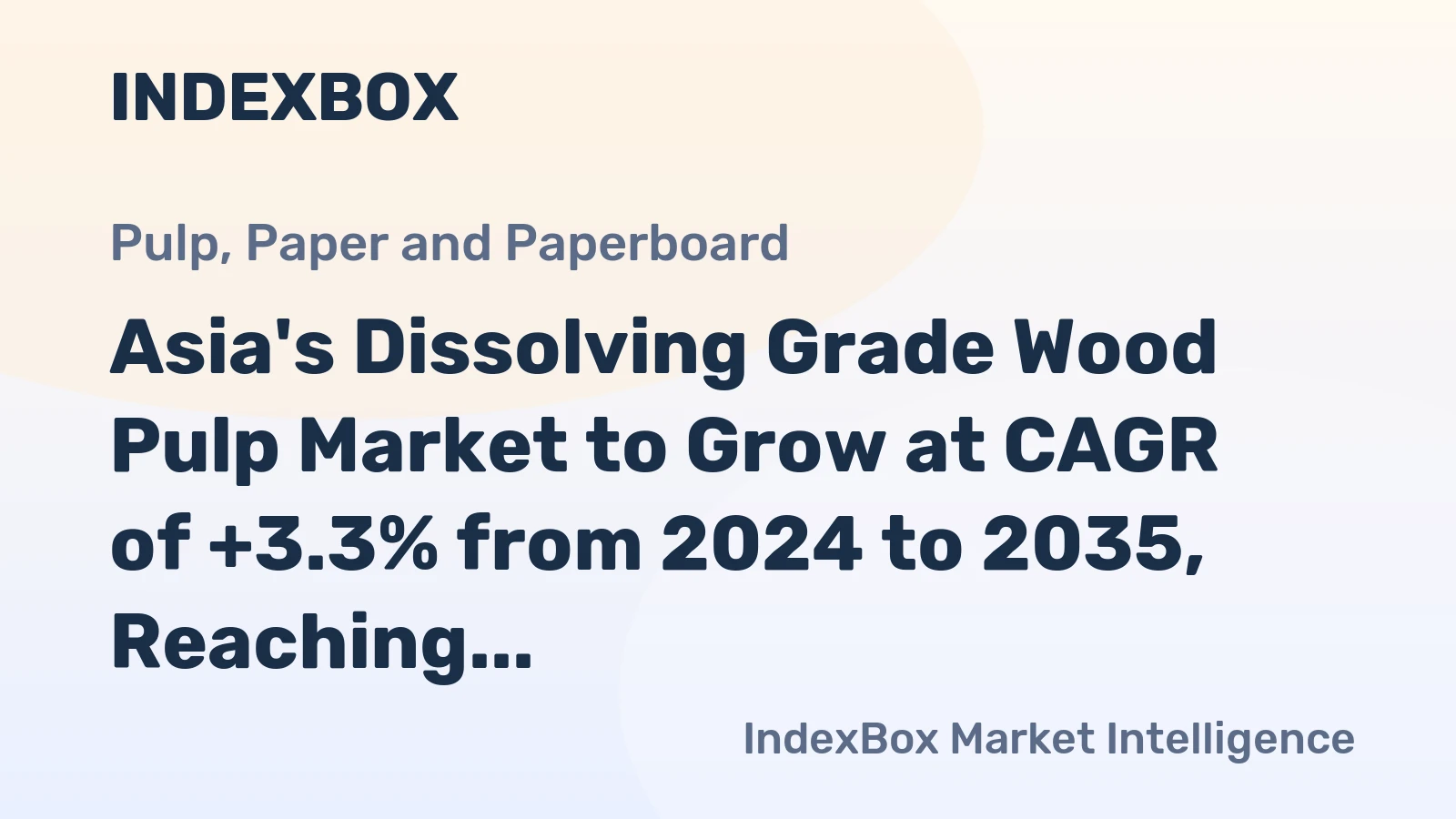 Asia's Dissolving Grade Wood Pulp Market to Grow at CAGR of +3.3% from 2024 to 2035, Reaching 10M Tons