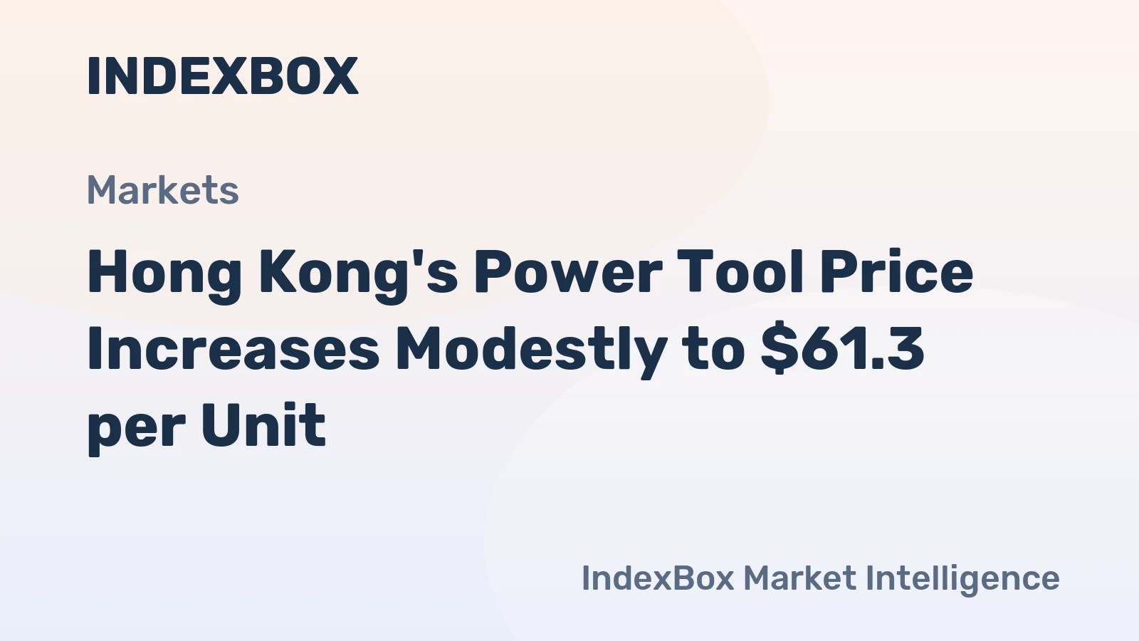 Hong Kong's Power Tool Price Increases Modestly to $61.3 per Unit