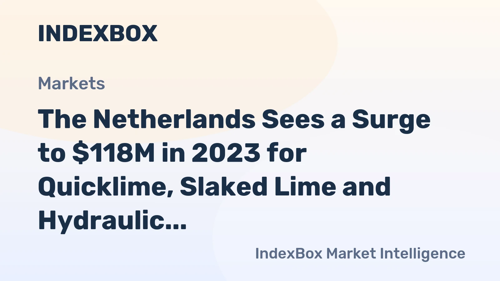 The Netherlands Sees a Surge to $118M in 2023 for Quicklime, Slaked Lime and Hydraulic Lime Imports