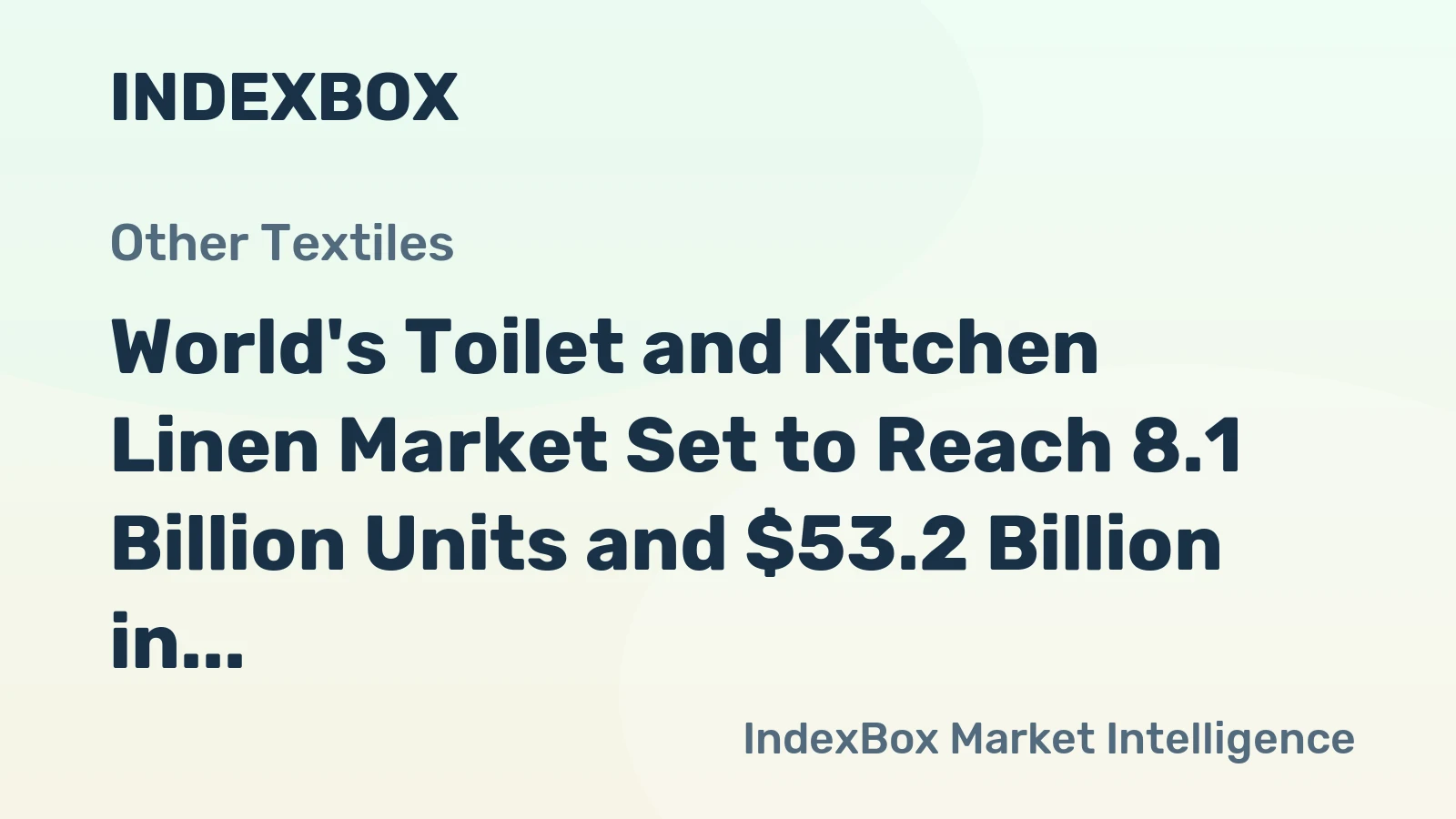World's Toilet and Kitchen Linen Market Set to Reach 8.1 Billion Units and $53.2 Billion in Value