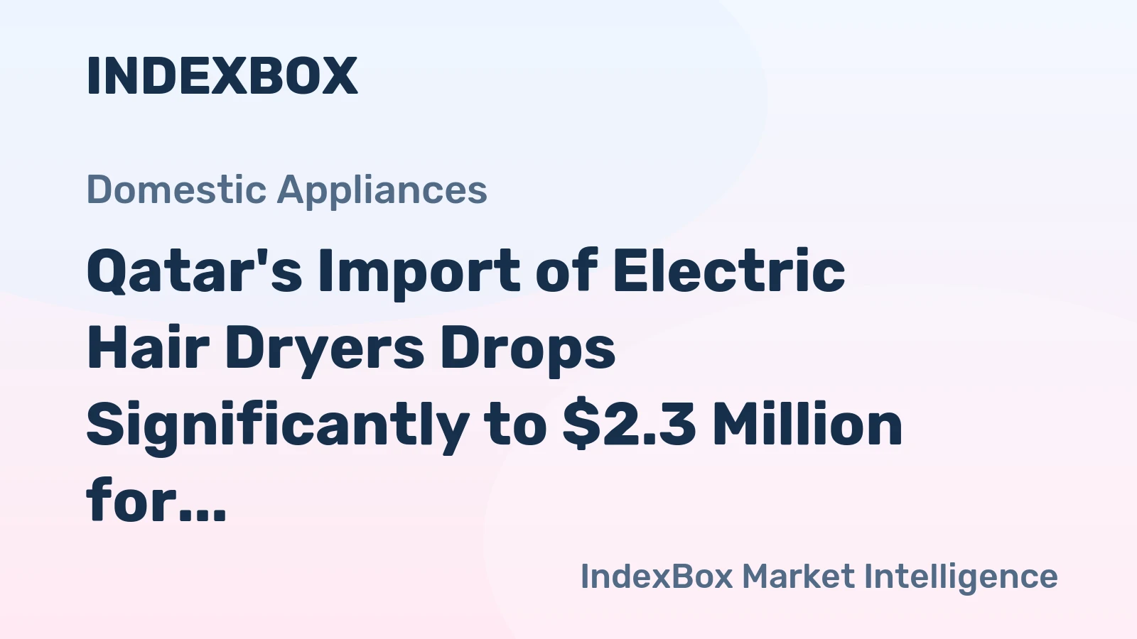 Qatar's Import of Electric Hair Dryers Drops Significantly to $2.3 Million for 2024