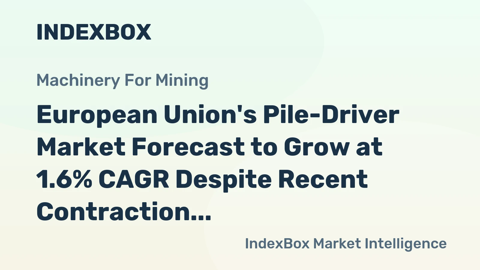 European Union's Pile-Driver Market Forecast to Grow at 1.6% CAGR Despite Recent Contraction