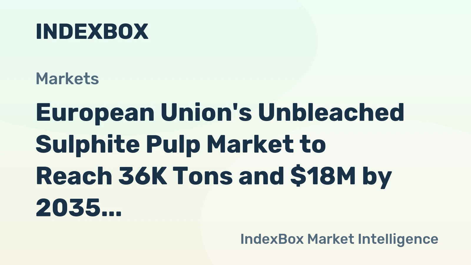European Union's Unbleached Sulphite Pulp Market to Reach 36K Tons and $18M by 2035