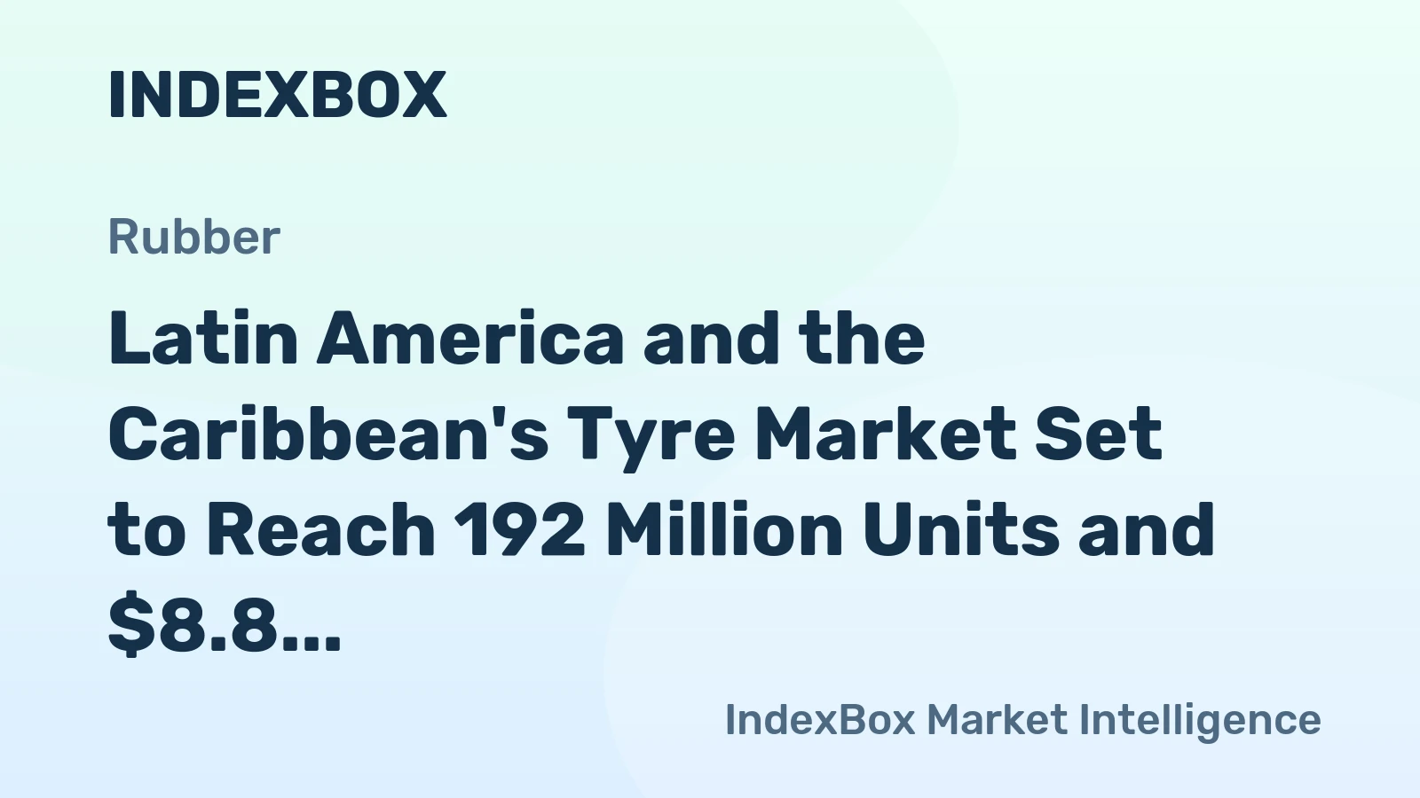 Latin America and the Caribbean's Tyre Market Set to Reach 192 Million Units and $8.8 Billion