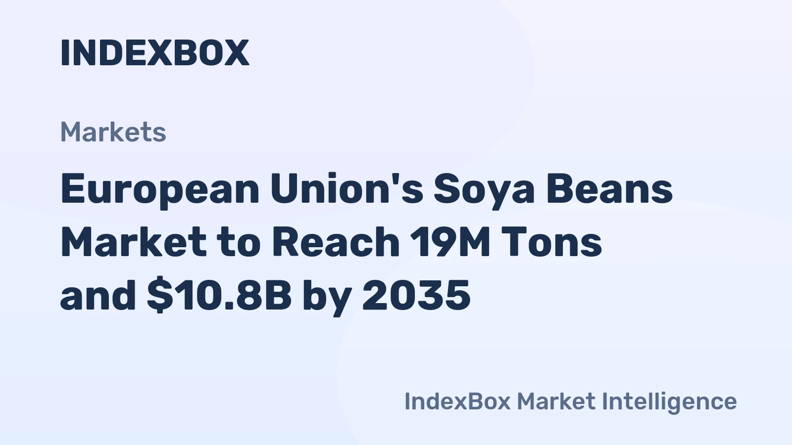 European Union's Soya Beans Market to Reach 19M Tons and $10.8B by 2035