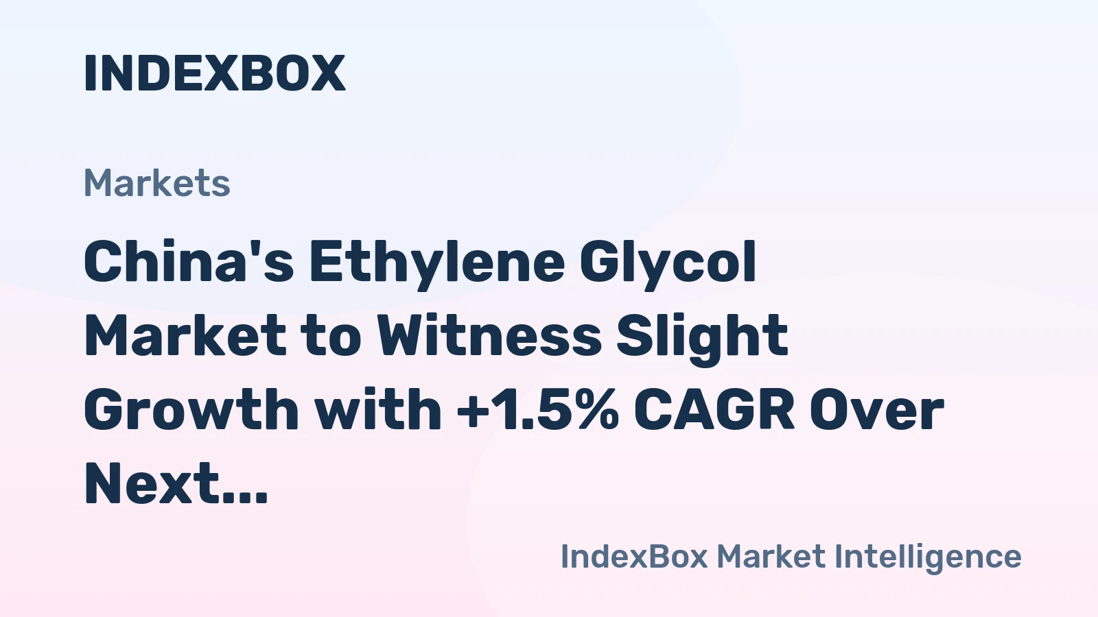 China's Ethylene Glycol Market to Witness Slight Growth with +1.5% CAGR Over Next Decade