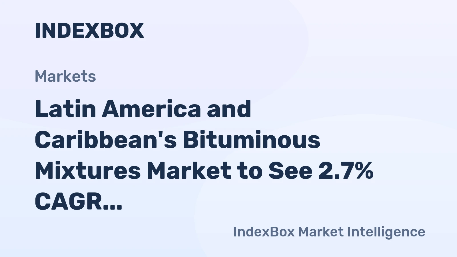 Latin America and Caribbean's Bituminous Mixtures Market to See 2.7% CAGR Growth Through 2035