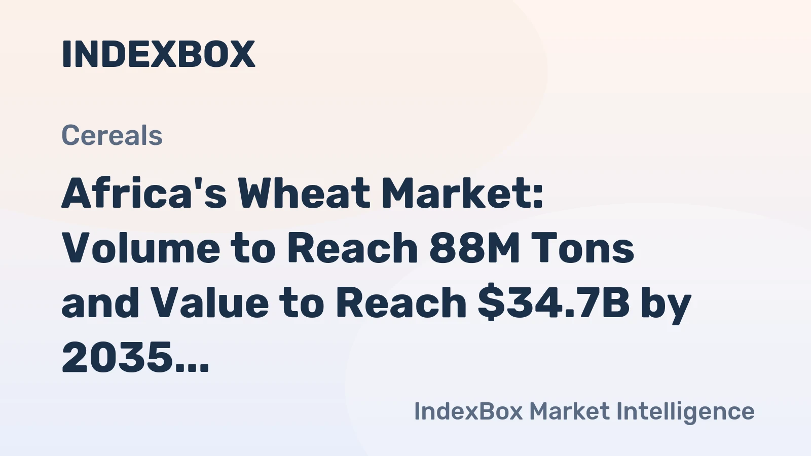 Africa's Wheat Market: Volume to Reach 88M Tons and Value to Reach $34.7B by 2035