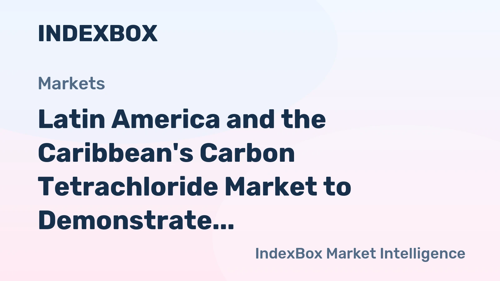 Latin America and the Caribbean's Carbon Tetrachloride Market to Demonstrate Slow Growth with +0.3% CAGR