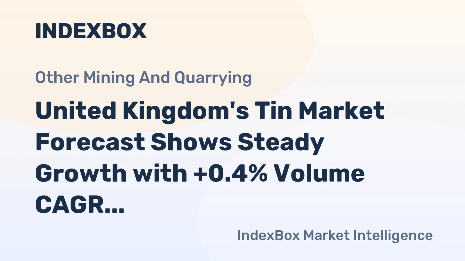 United Kingdom's Tin Market Forecast Shows Steady Growth with +0.4% Volume CAGR