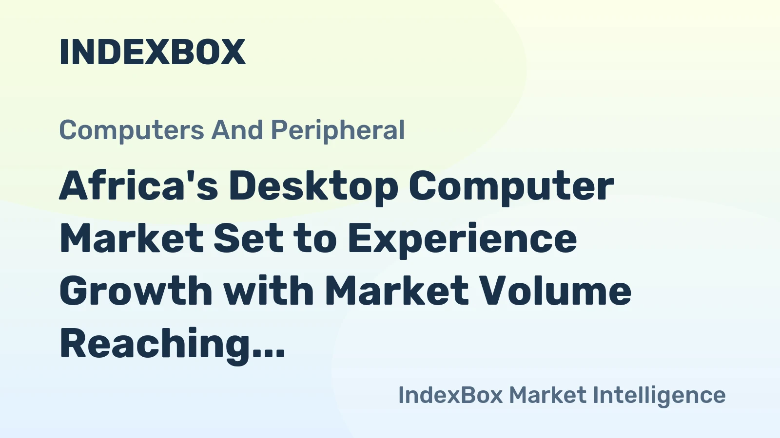 Africa's Desktop Computer Market Set to Experience Growth with Market Volume Reaching 1.6M Units and Value Soaring to $1.1B by 2035