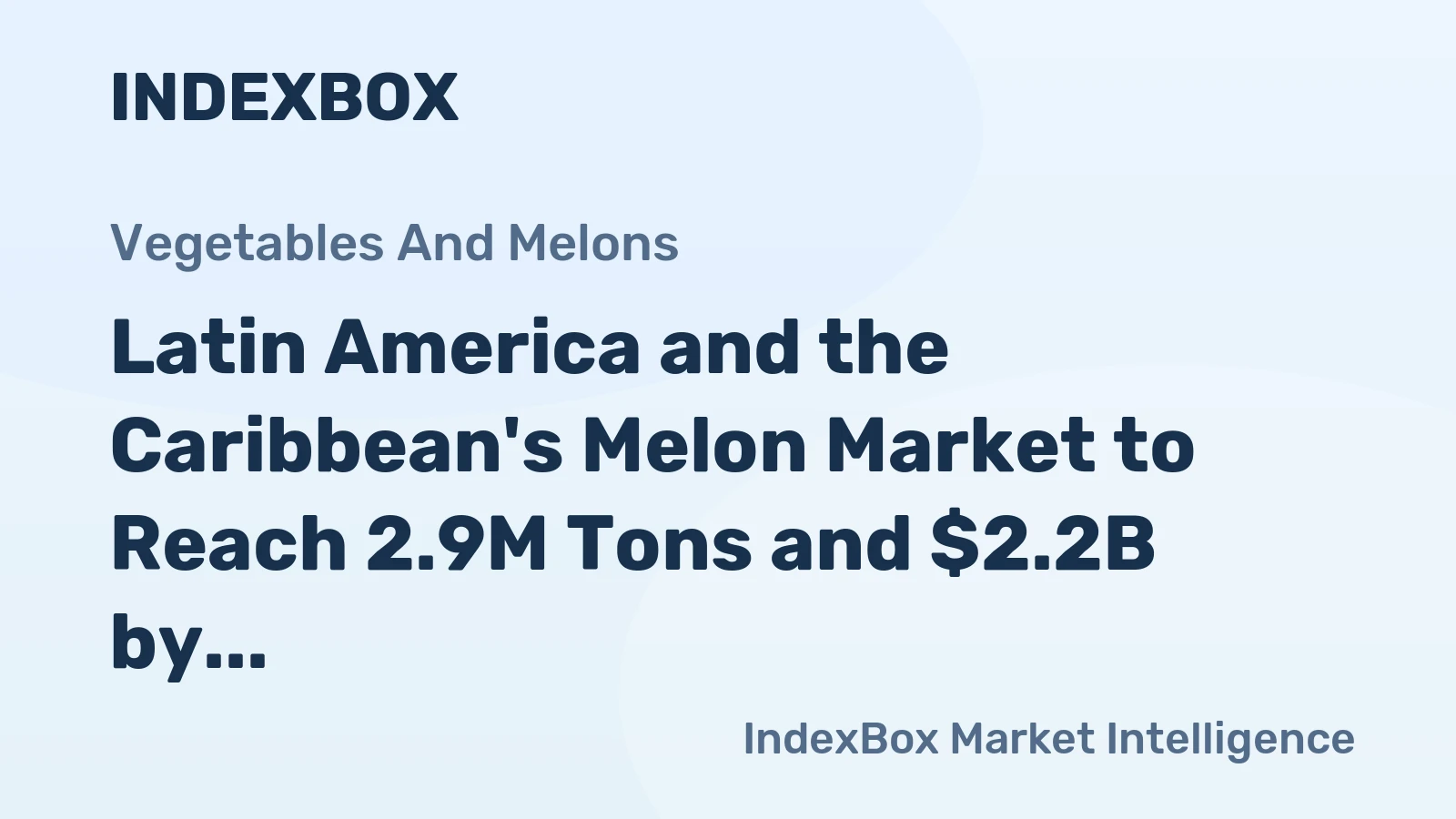 Latin America and the Caribbean's Melon Market to Reach 2.9M Tons and $2.2B by 2035, Driven by Increasing Demand