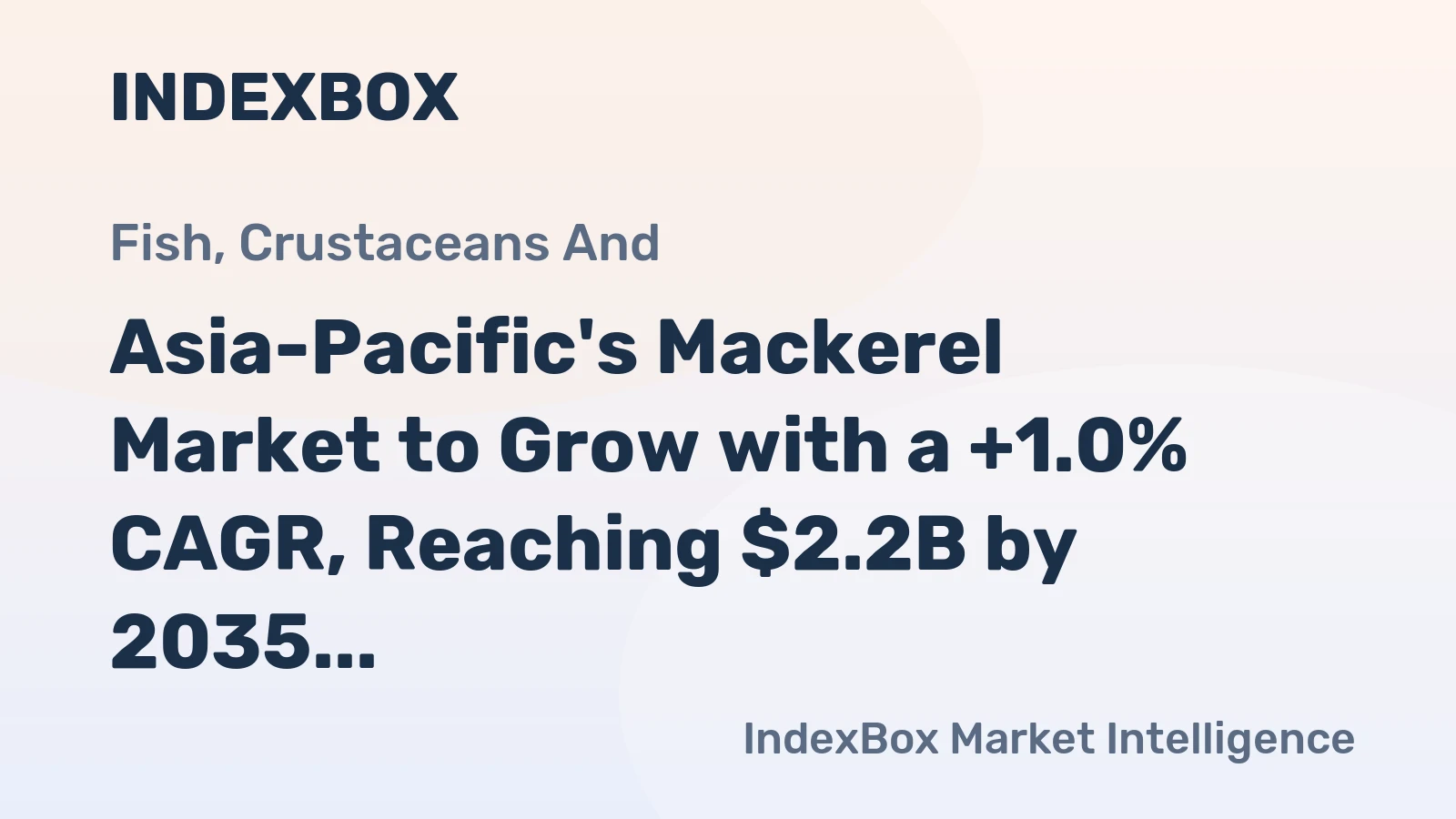 Asia-Pacific's Mackerel Market to Grow with a +1.0% CAGR, Reaching $2.2B by 2035