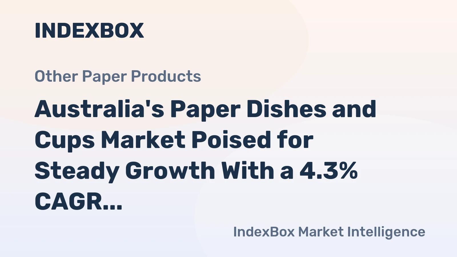 Australia's Paper Dishes and Cups Market Poised for Steady Growth With a 4.3% CAGR in Value Through 2035