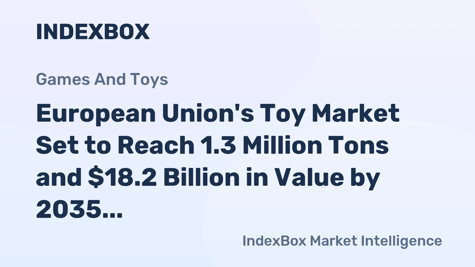 European Union's Toy Market Set to Reach 1.3 Million Tons and $18.2 Billion in Value by 2035