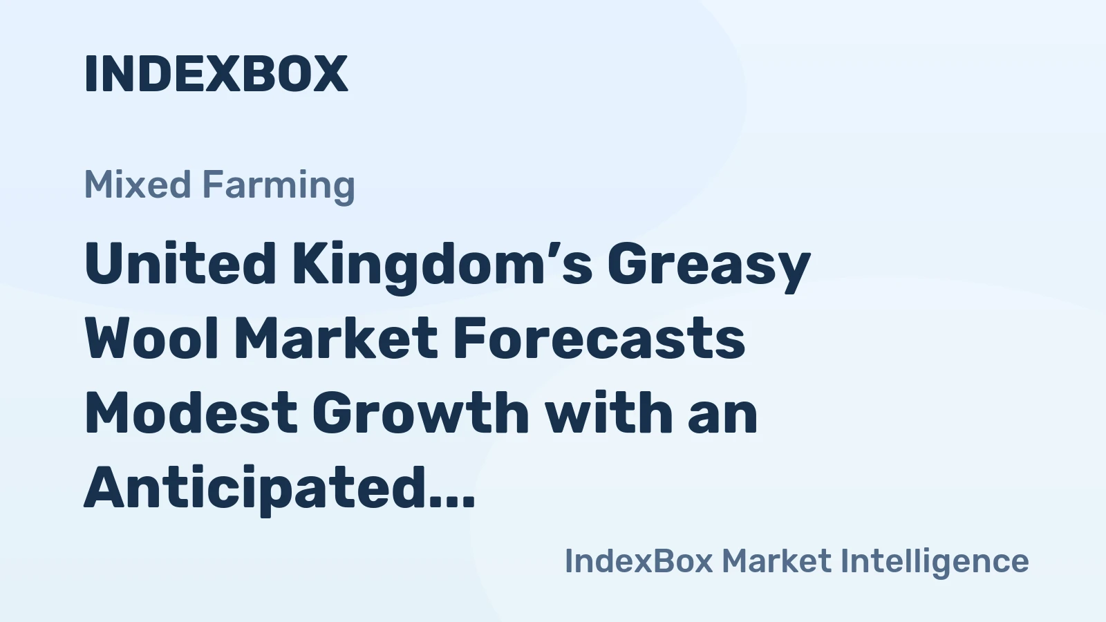United Kingdom’s Greasy Wool Market Forecasts Modest Growth with an Anticipated +0.8% CAGR in Value