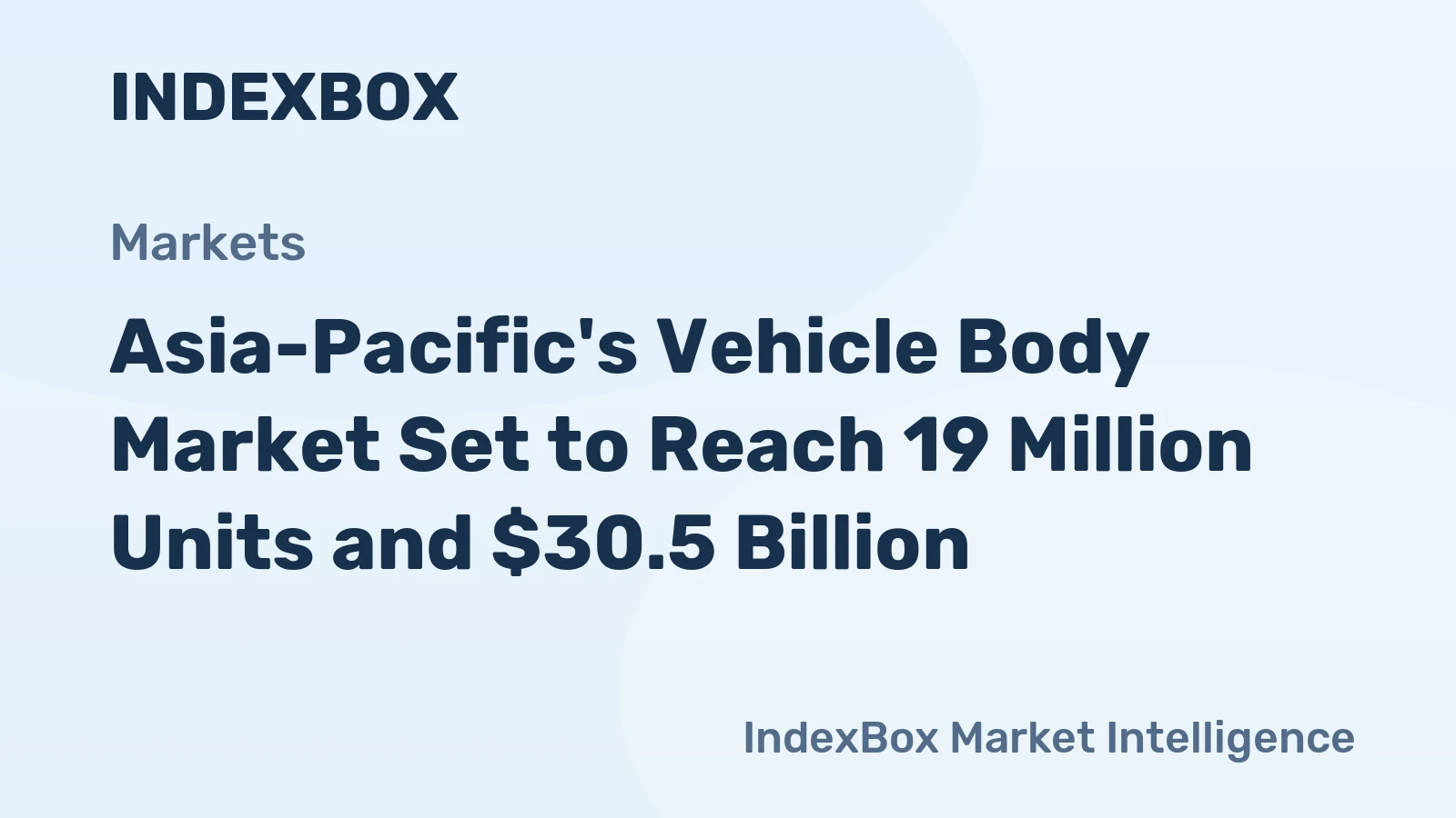 Asia-Pacific's Vehicle Body Market Set to Reach 19 Million Units and $30.5 Billion