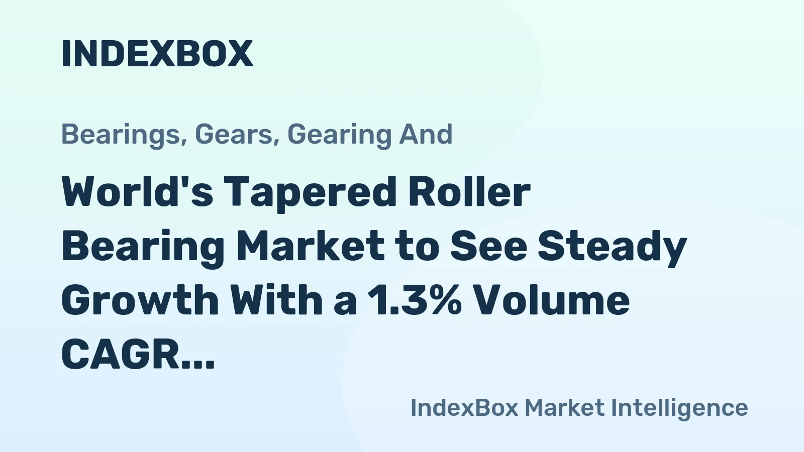 World's Tapered Roller Bearing Market to See Steady Growth With a 1.3% Volume CAGR Through 2035