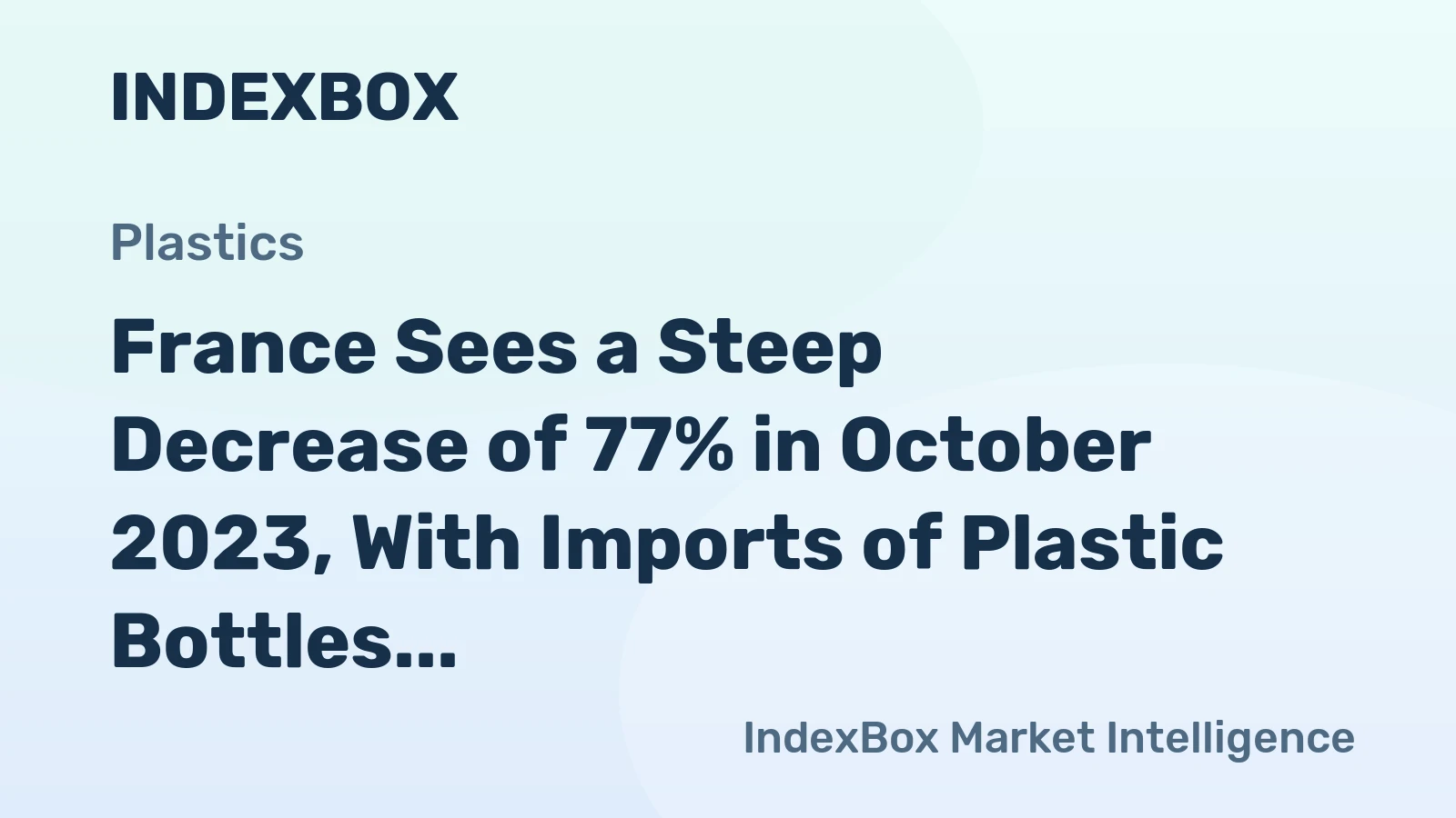 France Sees a Steep Decrease of 77% in October 2023, With Imports of Plastic Bottles Totaling $14M.