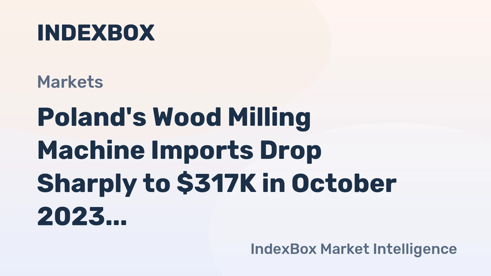 Poland's Wood Milling Machine Imports Drop Sharply to $317K in October 2023
