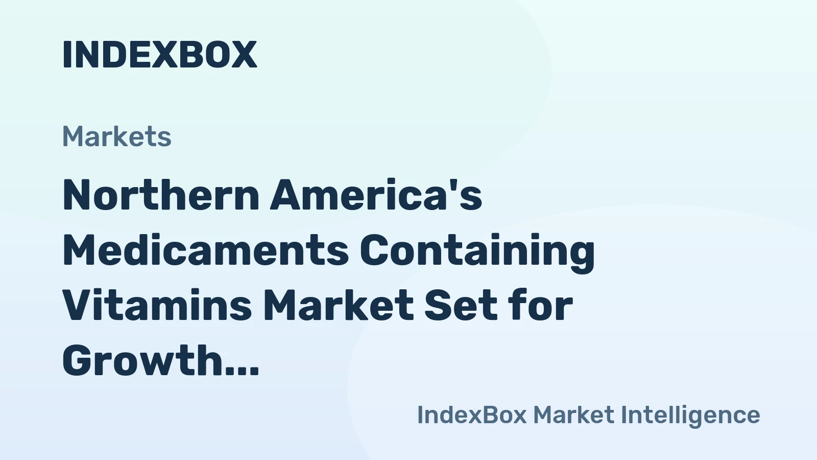 Northern America's Medicaments Containing Vitamins Market Set for Growth to 165K Tons and $4.9B
