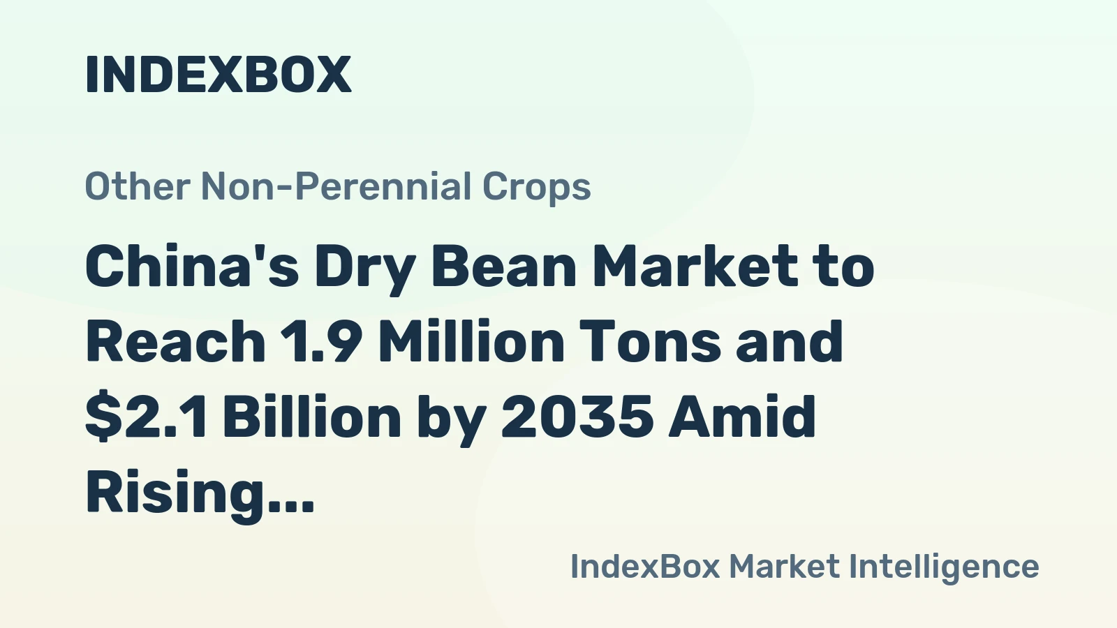 China's Dry Bean Market to Reach 1.9 Million Tons and $2.1 Billion by 2035 Amid Rising Demand and Import Reliance