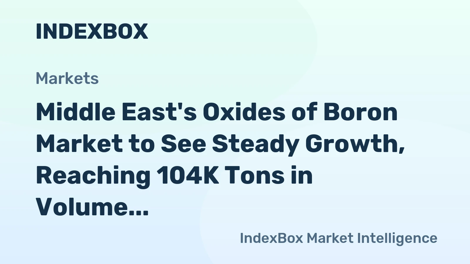 Middle East's Oxides of Boron Market to See Steady Growth, Reaching 104K Tons in Volume and $293M in Value by 2035
