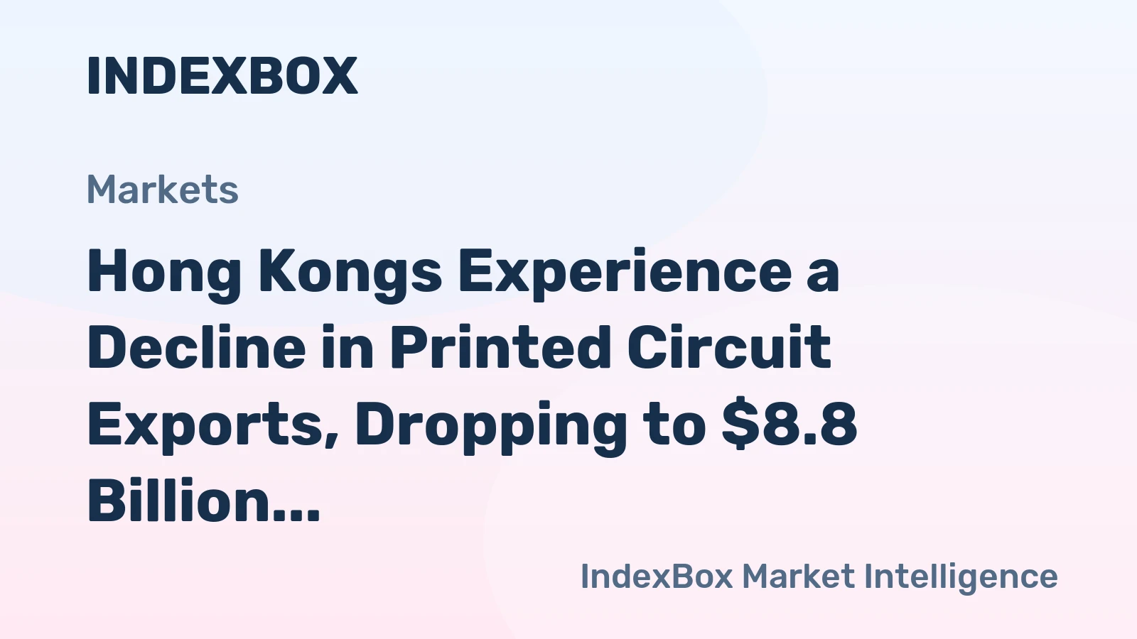 Hong Kongs Experience a Decline in Printed Circuit Exports, Dropping to $8.8 Billion in 2023