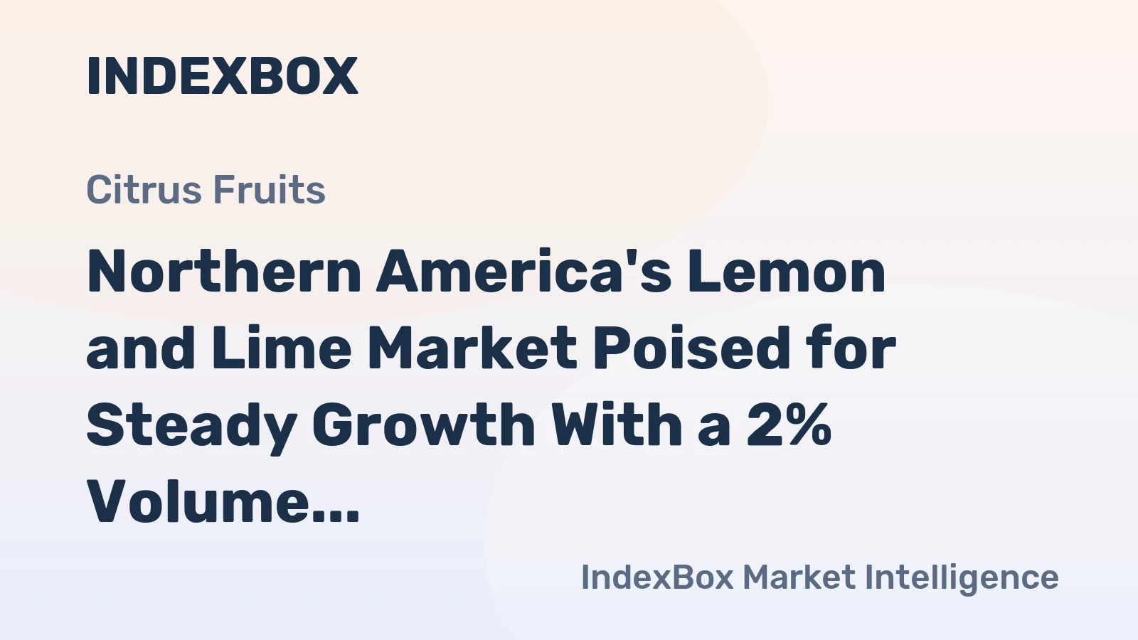 Northern America's Lemon and Lime Market Poised for Steady Growth With a 2% Volume CAGR