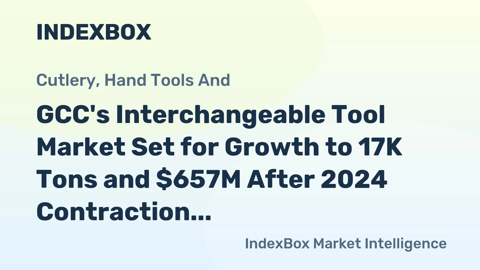 GCC's Interchangeable Tool Market Set for Growth to 17K Tons and $657M After 2024 Contraction