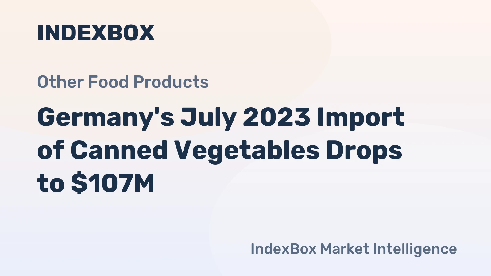 Germany's July 2023 Import of Canned Vegetables Drops to $107M