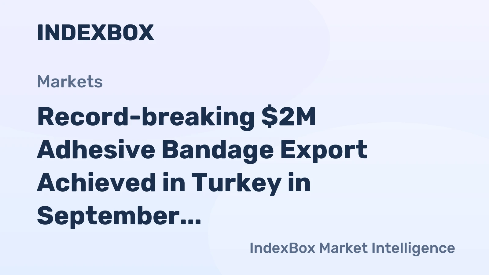 Record-breaking $2M Adhesive Bandage Export Achieved in Turkey in September 2023