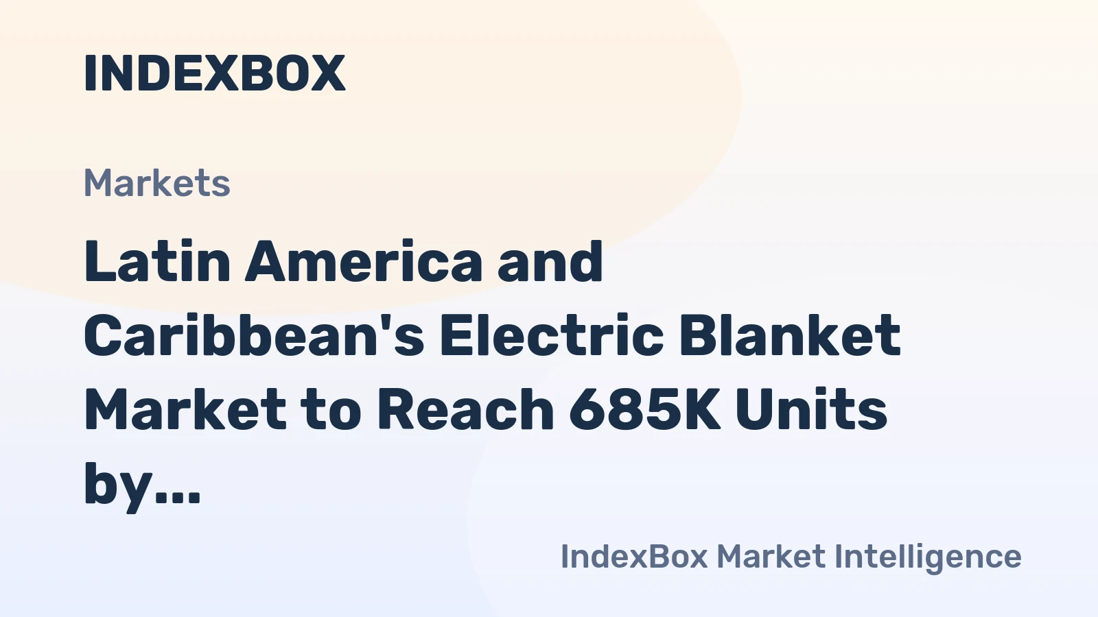 Latin America and Caribbean's Electric Blanket Market to Reach 685K Units by 2035, Valued at $21M