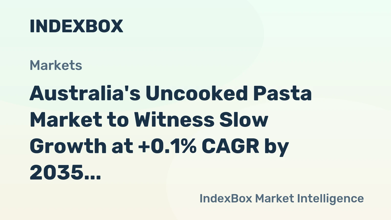 Australia's Uncooked Pasta Market to Witness Slow Growth at +0.1% CAGR by 2035