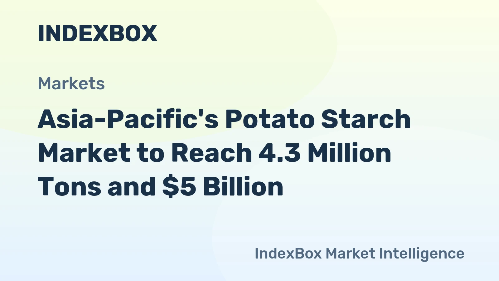 Asia-Pacific's Potato Starch Market to Reach 4.3 Million Tons and $5 Billion